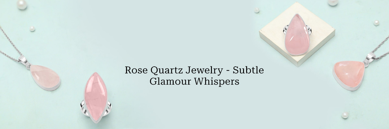 Delicate Rose Quartz Jewelry for Subtle Glamour | shivani Jangid