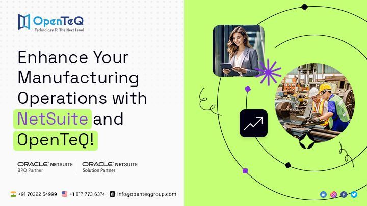 Manufacturing with NetSuite: OpenTeQ a New Era | OpenTeQ