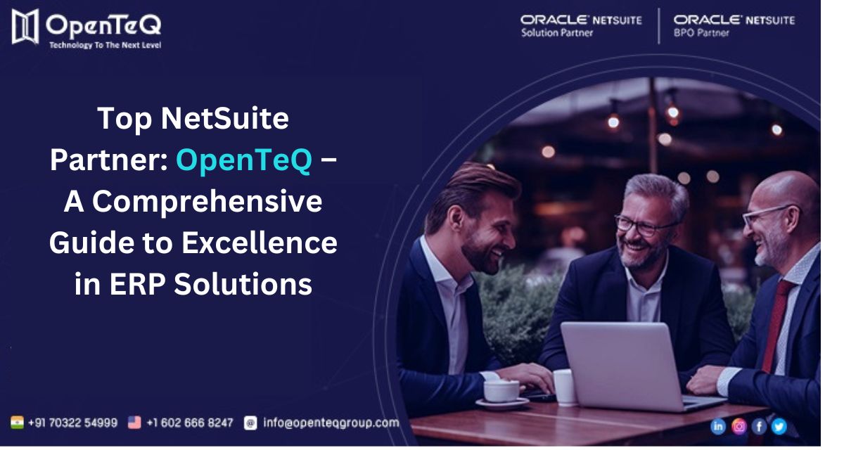 OpenTeQ: Leading the Way as a Top NetSuite Partner | OpenTeQ Technologies