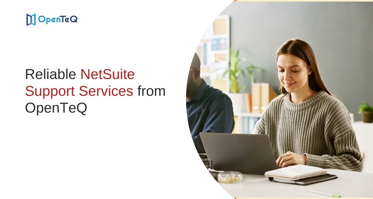 Reliable NetSuite Support Services from OpenTeQ | OpenTeQ