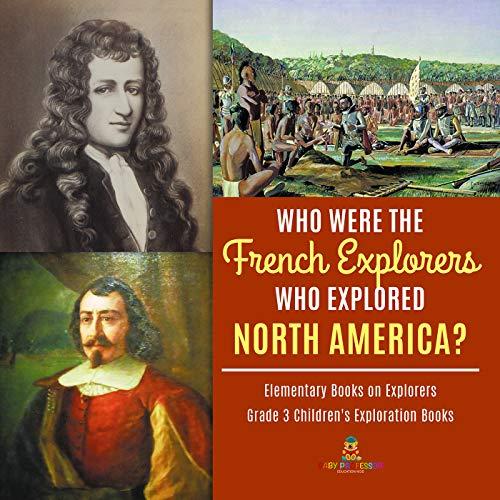 EPUB Who Were the French Explorers Who Explored No | ineedcuwitme