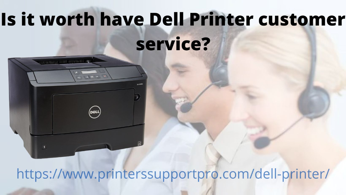 Is it worth have Dell Printer customer service? | susan obsina