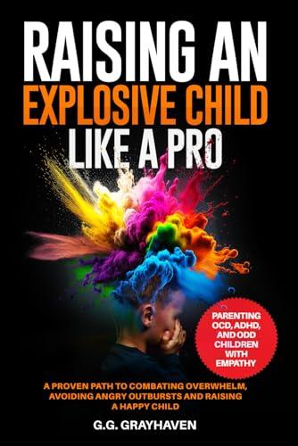 [EPUB][PDF] Raising an Explosive Child Like a Pro: | Angel Perry