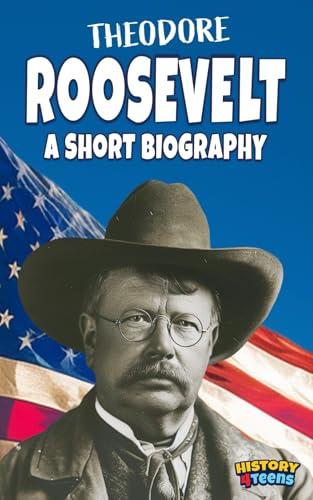 EPUB Theodore Roosevelt: A Short Biography (for Te | Angel Perry