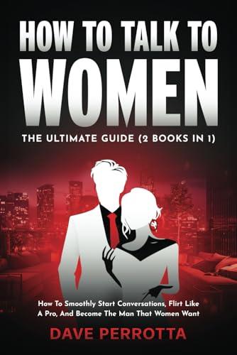 download [pdf]] How To Talk To Women: The Ultimate | Angel Perry
